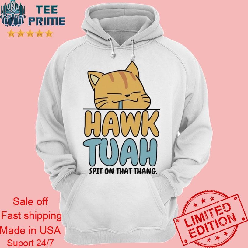 Hawk Tuah Cute Cat Spit on That Thang T-Shirt, hoodie, longsleeve ...