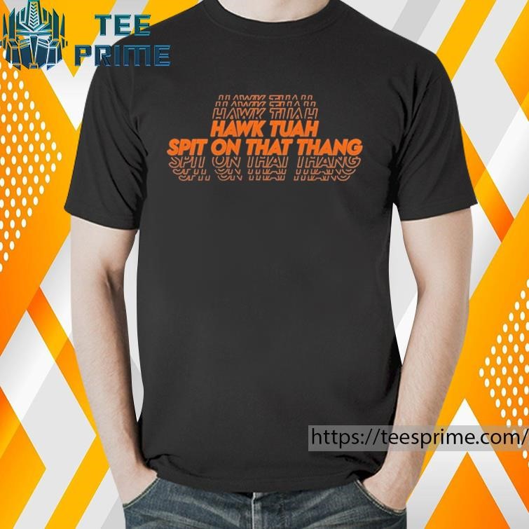 Hawk Tuah Spit on that Thang Text Shirt, hoodie, longsleeve, sweatshirt ...