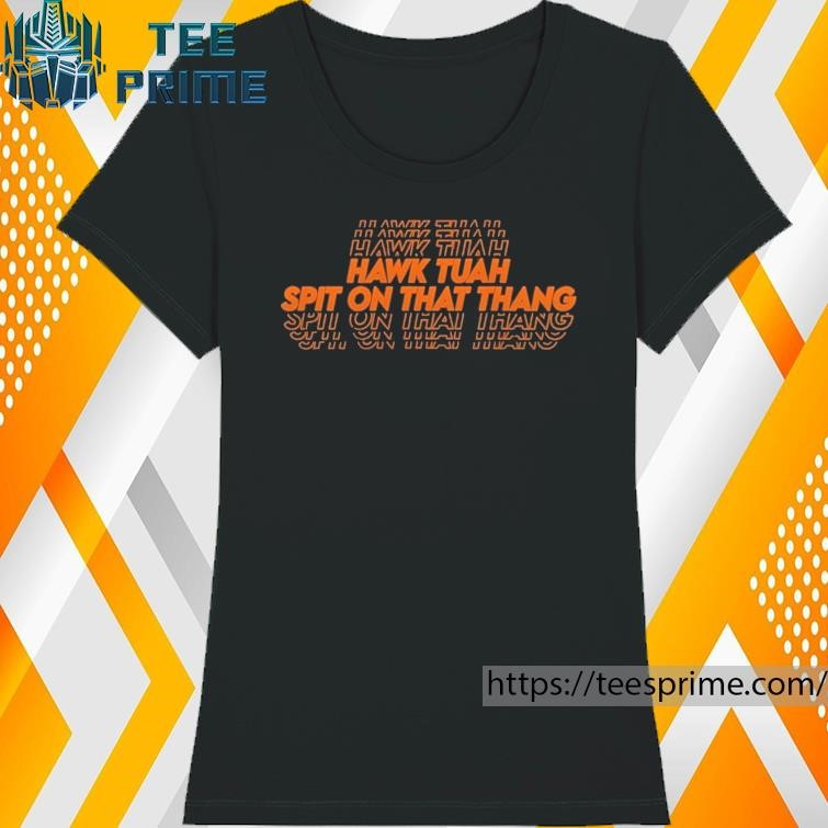 Hawk Tuah Spit on that Thang Text Shirt, hoodie, longsleeve, sweatshirt ...
