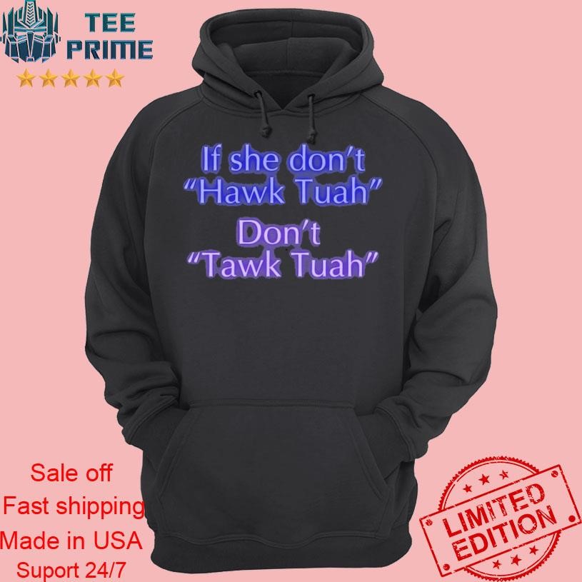 If She Don't Hawk Tuah Don't Tawk Tuah Shirt, hoodie, sweatshirt ...