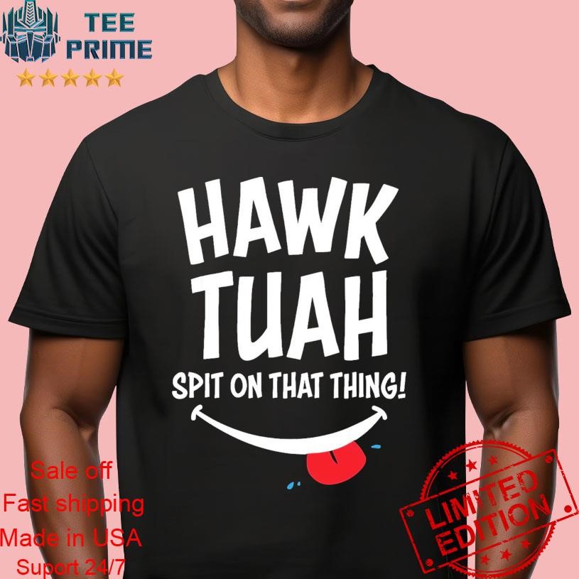 Viral Meme Hawk Tuah Spit On That Thing T-Shirt, hoodie, longsleeve ...