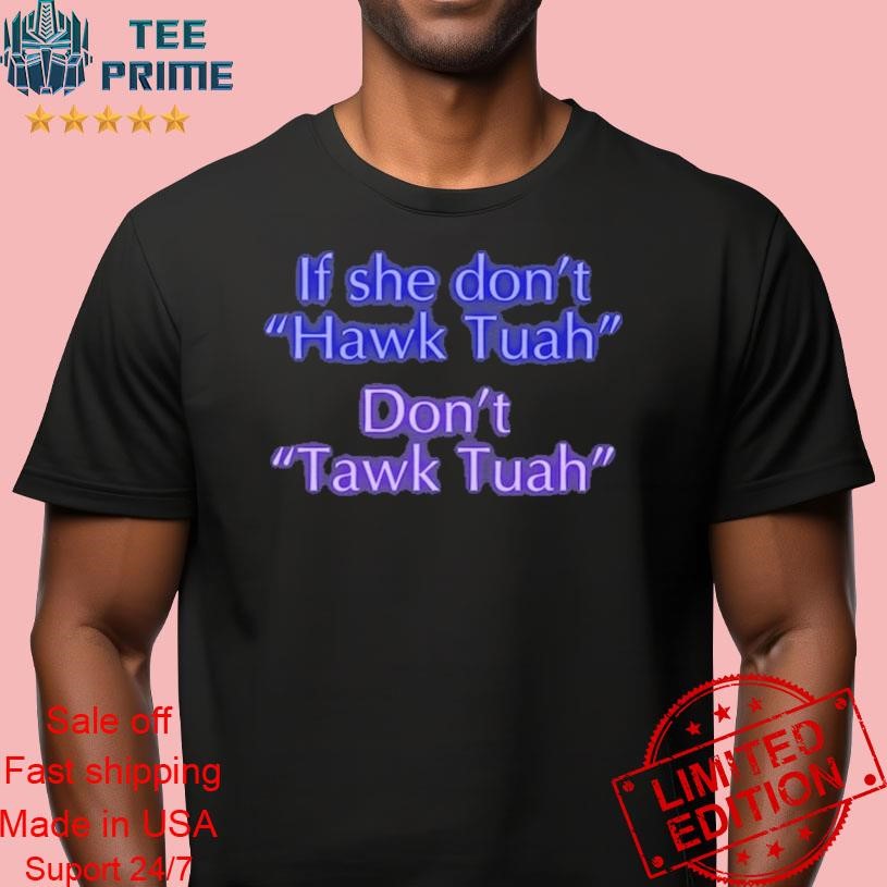 If She Don't Hawk Tuah Don't Tawk Tuah Shirt, hoodie, sweatshirt ...