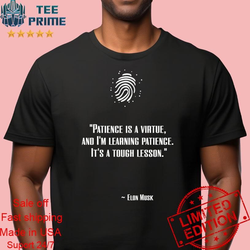 Original Elon Musk Patience Is a Virtue And I'm Learning Patience It's ...