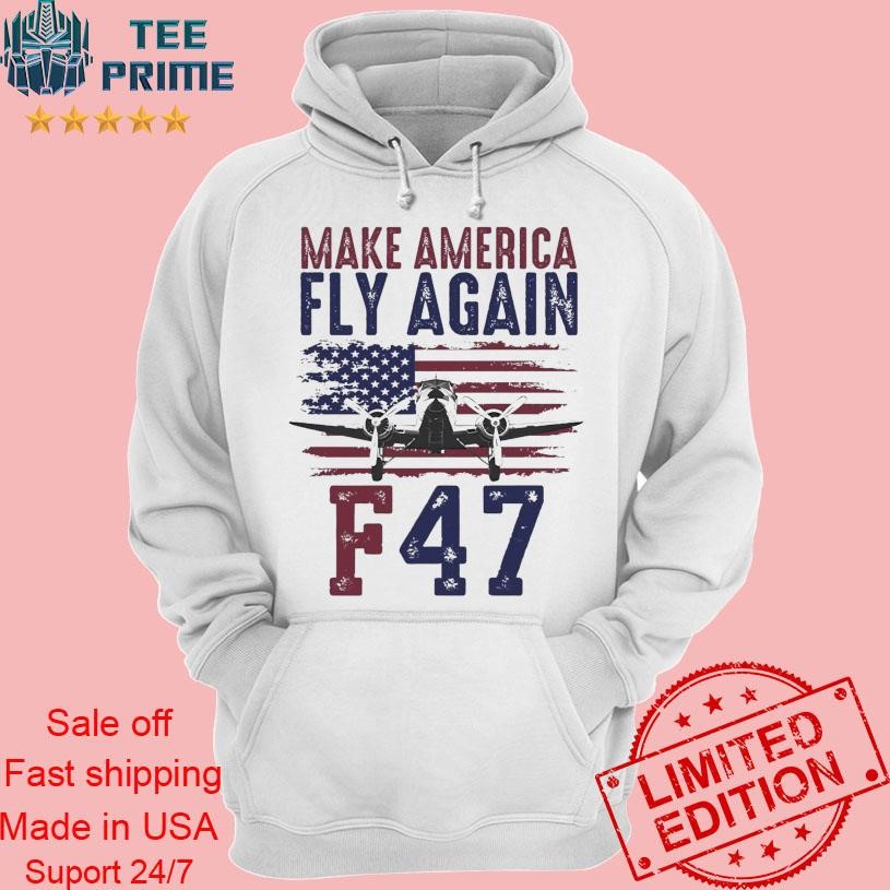 Original F-47 Make America Fly Again Trump Maga T Shirt, hoodie ...