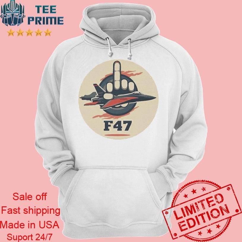Original F47 Fighter Jet Middle Finger Anti Trump T Shirt, hoodie ...