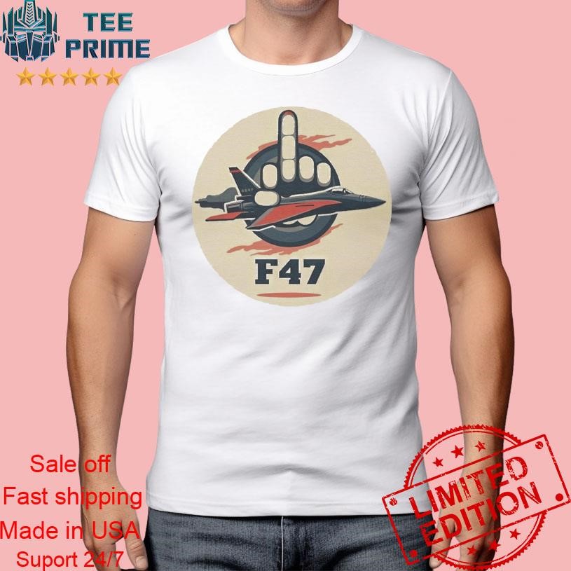 Original F47 Fighter Jet Middle Finger Anti Trump T Shirt, hoodie ...