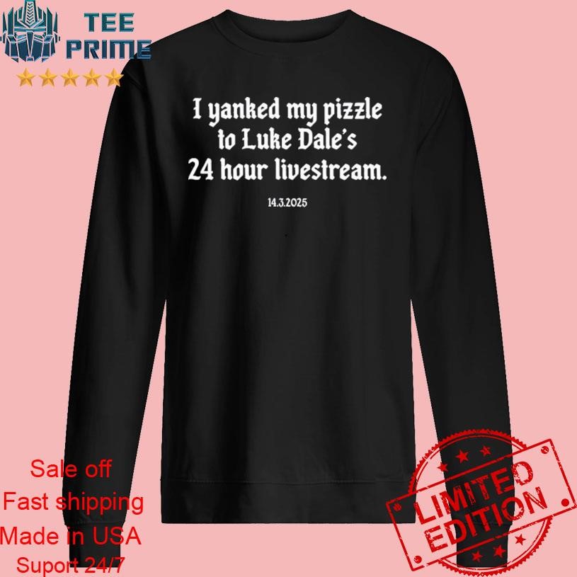 Original I Yanked My Pizzle To Luke Dale's 24 Hour Livestream 14 3 2025 ...