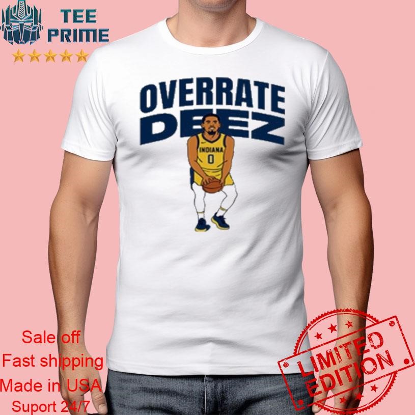 Original Tyrese Haliburton Overrate Deez 2025 T Shirt, hoodie ...
