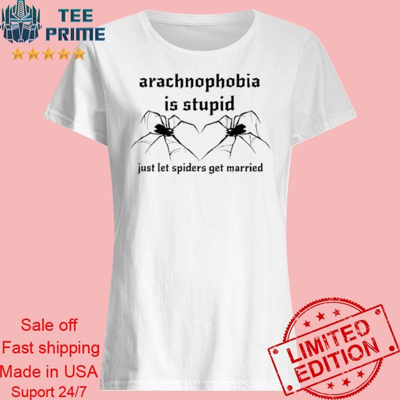 Original Arachnophobia Is Stupid Just Let The Spiders Get Married T ...