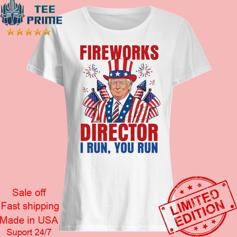 Original Fireworks Director I Run You Run Png, Funny Trump 4th Of July ...