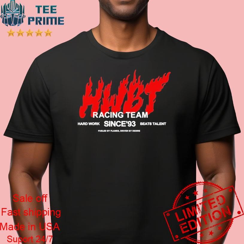 Original Racing Team Hard Work Beats Talent Since'93 T Shirt, hoodie ...