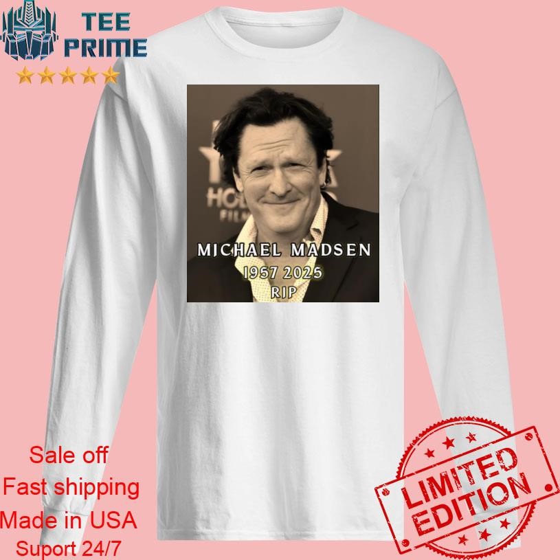 Official Actor Michael Madsen 1957-2025 Rip T Shirt, hoodie, longsleeve ...