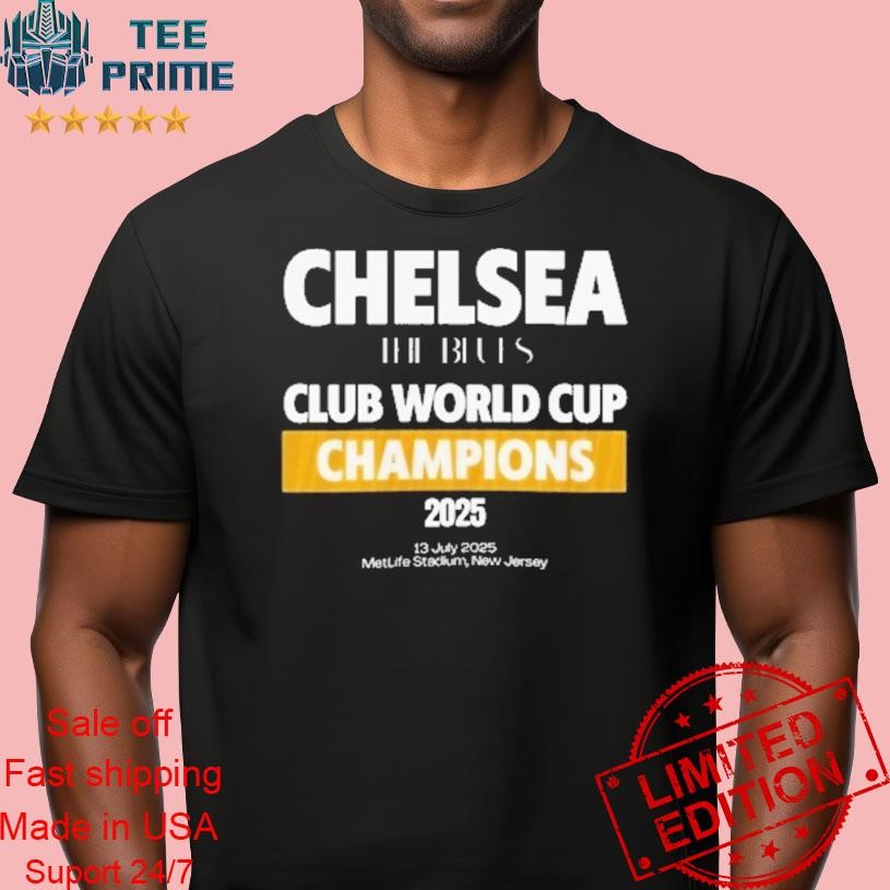 Original Chelsea Club World Cup Champions 2025 T Shirt, hoodie ...