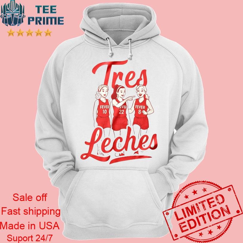 Original Fever Tres Leches 2025 Shirt, hoodie, longsleeve, sweatshirt ...