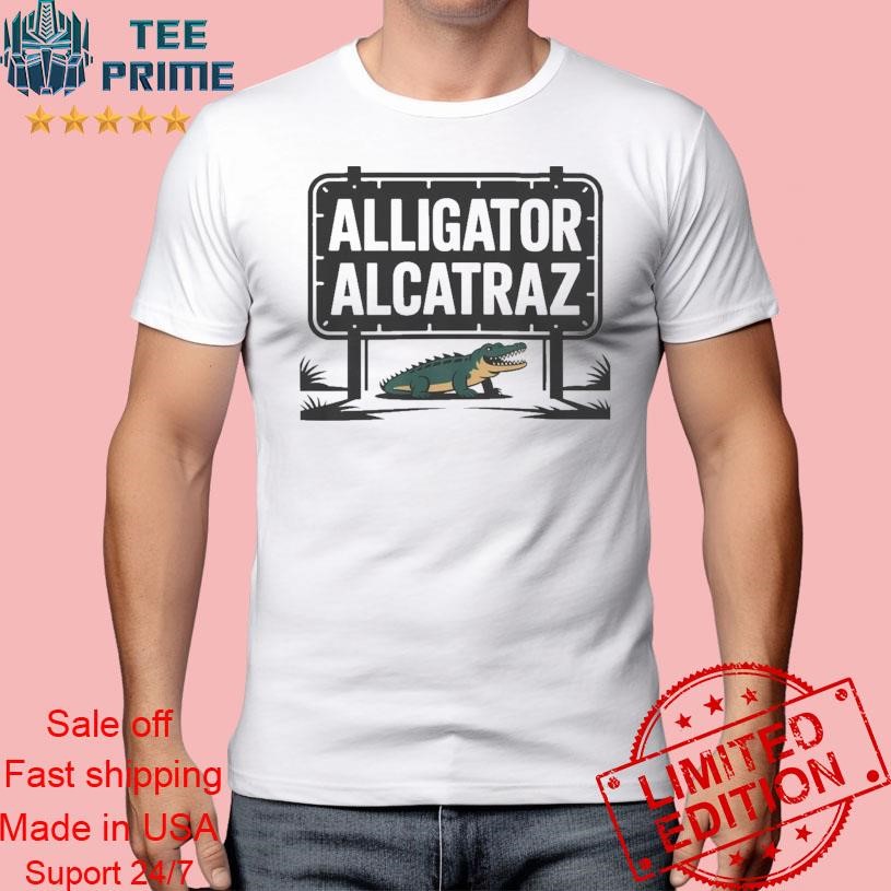 Original Florida Alligator Alcatraz T Shirt, hoodie, longsleeve ...