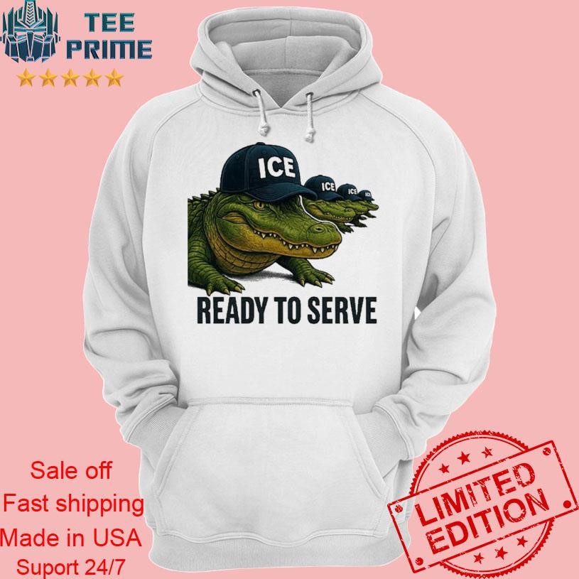 Official Ready to Serve Alligator Alcatraz wearing ICE Hat T Shirt, hoodie, longsleeve ...