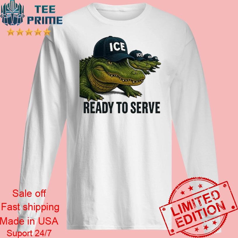 Official Ready to Serve Alligator Alcatraz wearing ICE Hat T Shirt, hoodie, longsleeve ...