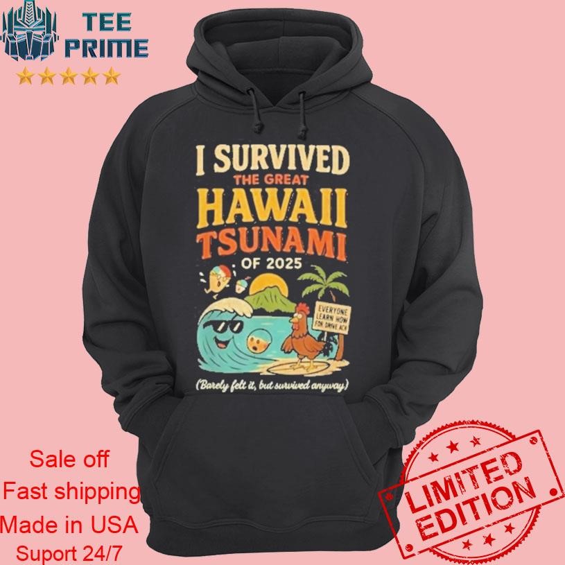 Original I Survived The Great Hawaii Tsunami of 2025 T Shirt, hoodie ...