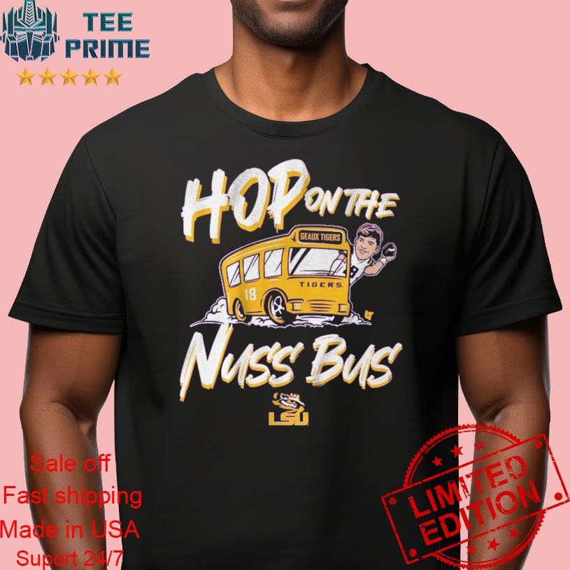 Original LSU Football Garrett Nussmeier Hop On The Nuss Bus T Shirt ...