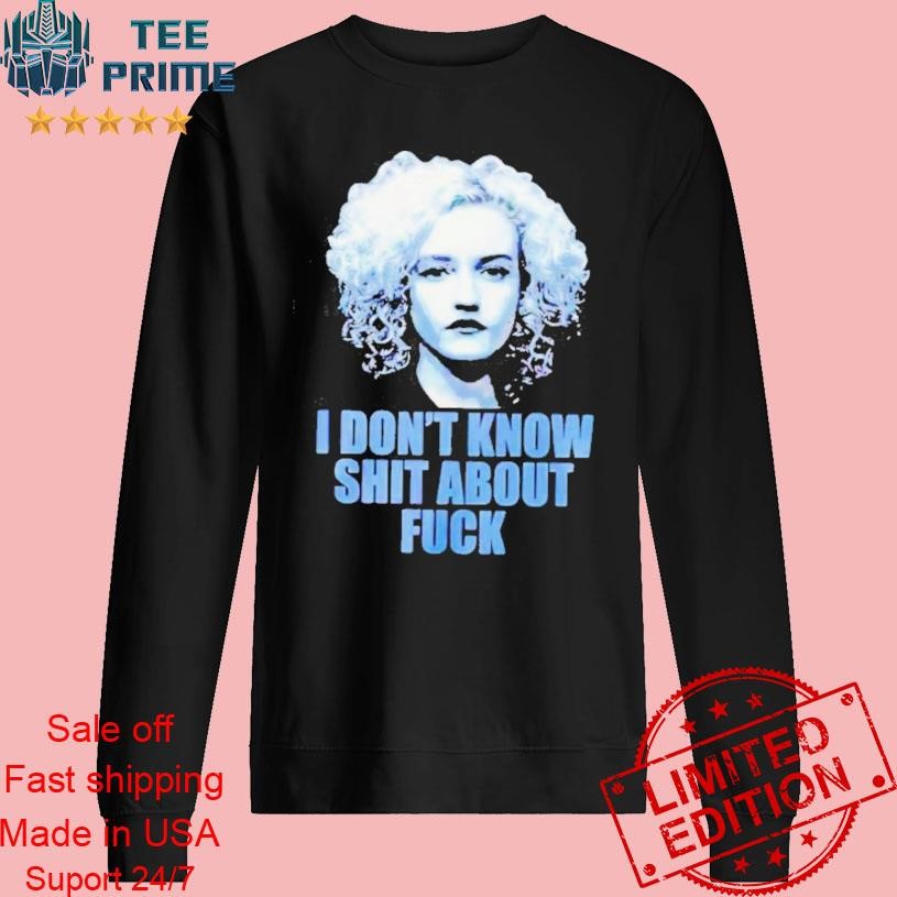 Original Ruth Langmore I Don't Know Shit About Fuck T Shirt, hoodie, longsleeve, sweatshirt, v ...