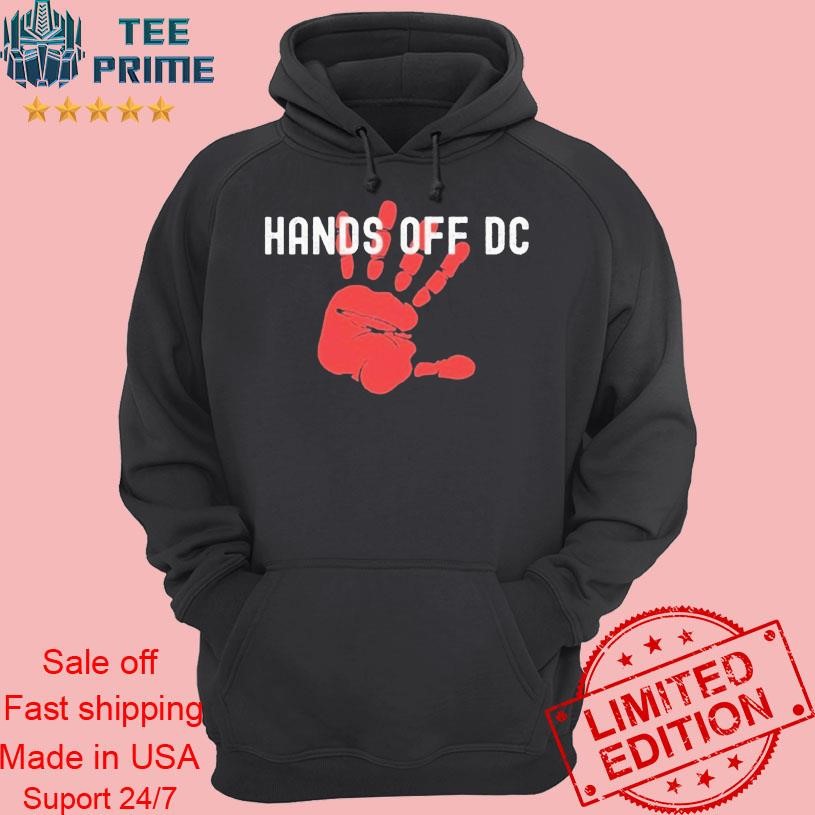 Original #WashingtonDC Hands Off DC T Shirt, hoodie, longsleeve ...