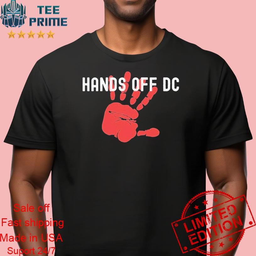 Original #WashingtonDC Hands Off DC T Shirt, hoodie, sweatshirt ...