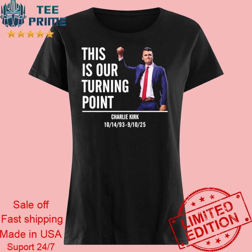 Original Charlie Kirk This Is Our Turning Point T-Shirt, hoodie, longsleeve, sweatshirt, v-neck tee