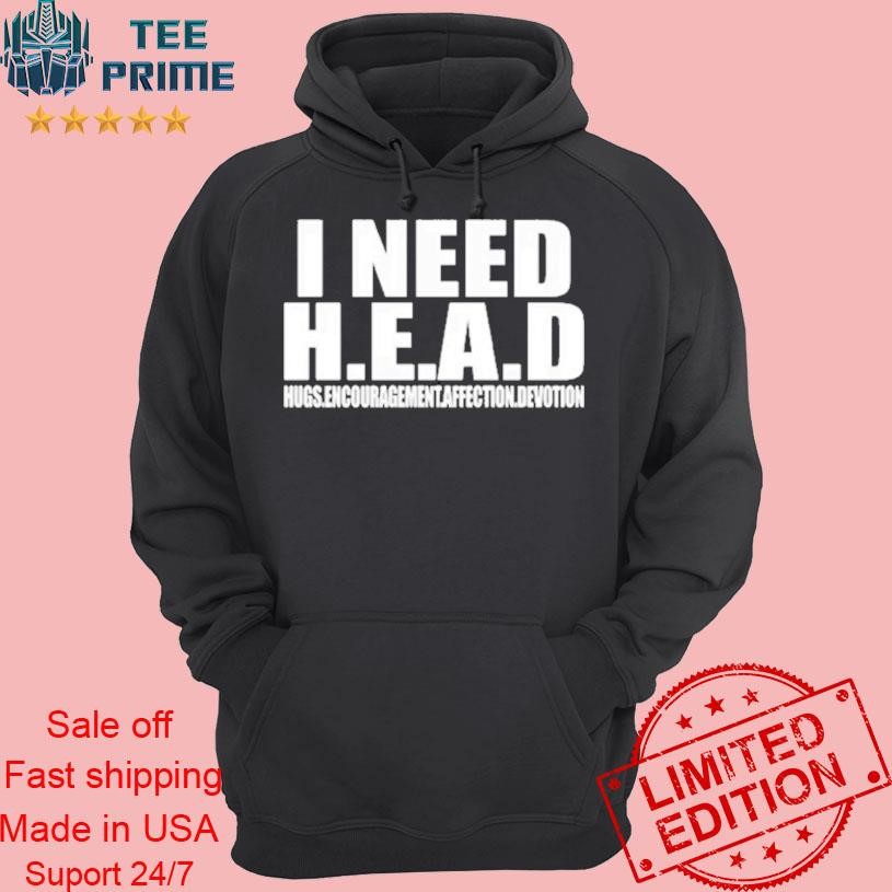 Original I Need Head Hugs Encouragement Affection Devotion T Shirt ...