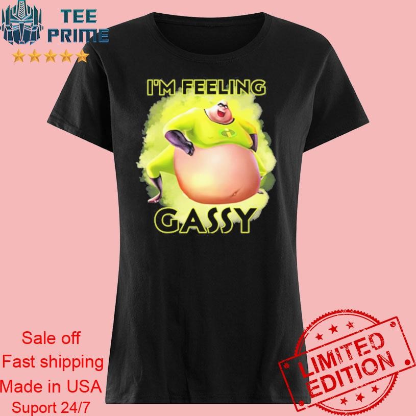 Original I'm Feeling Gassy T Shirt, hoodie, longsleeve, sweatshirt, v ...