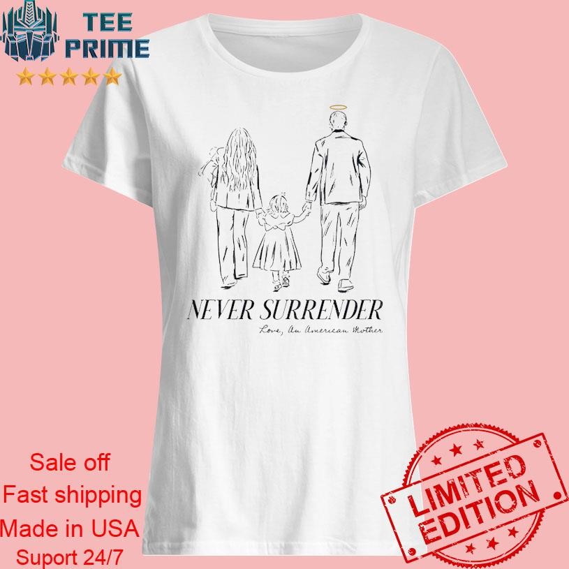 Original Never Surrender Love an American Mother Charlie Kirk T Shirt, hoodie, longsleeve ...