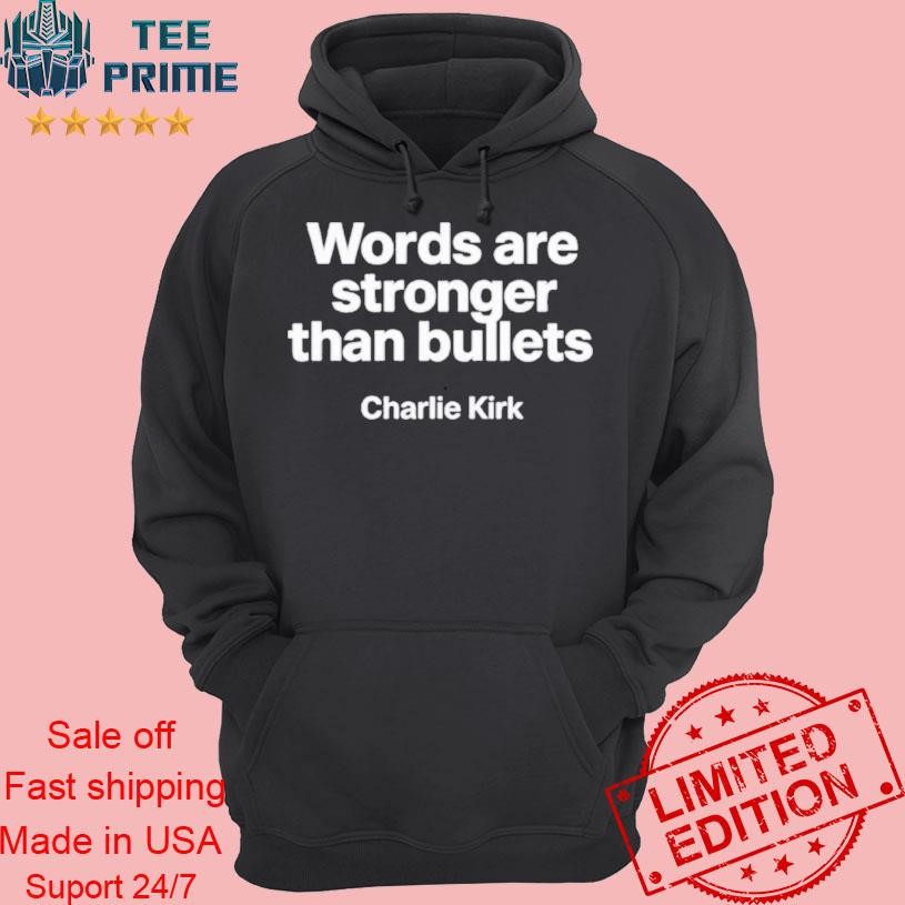Original Words Are Stronger Than Bullets Charlie Kirk T Shirt, hoodie, longsleeve, sweatshirt, v ...