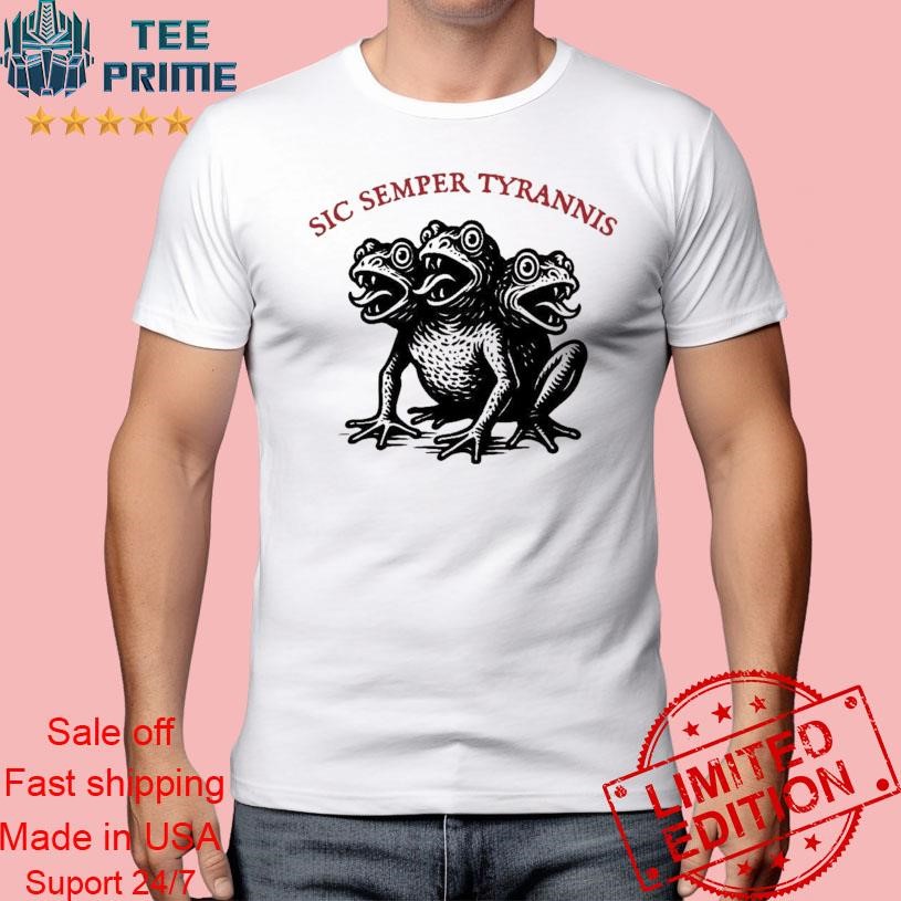 Original Frog Sic Semper Tyrannis Leftist Cerberus T Shirt, hoodie, longsleeve, sweatshirt, v ...