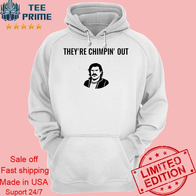 Original Chudthebuilder's They're Chimpin' Out T Shirt, hoodie ...