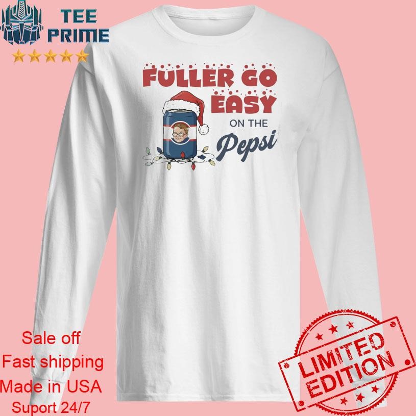 Original Home Alone Fuller Go Easy on The Pepsi Christmas 2025 shirt ...