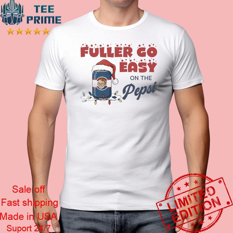 Original Home Alone Fuller Go Easy on The Pepsi Christmas 2025 shirt ...