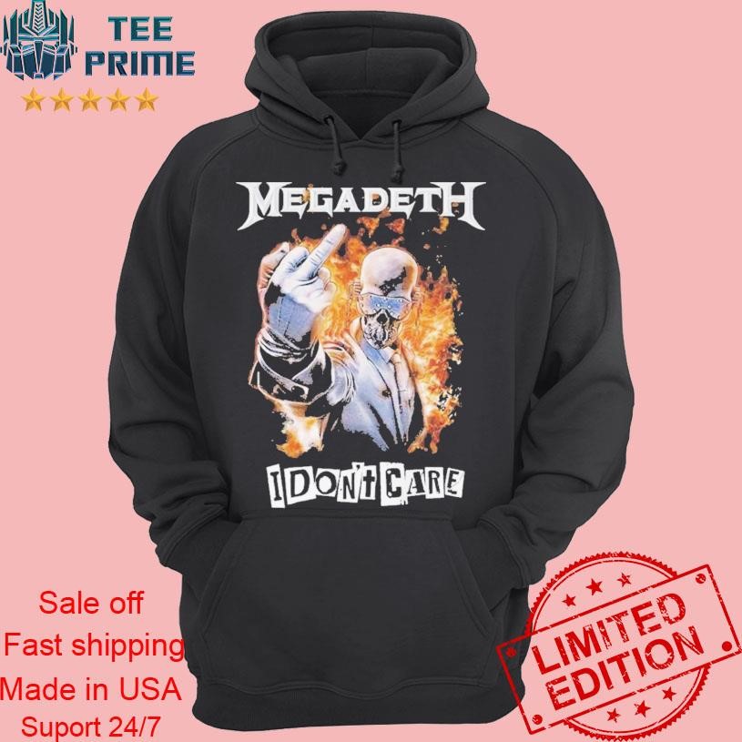Original Megadeth I Don't Care 2025 shirt, hoodie, sweatshirt ...