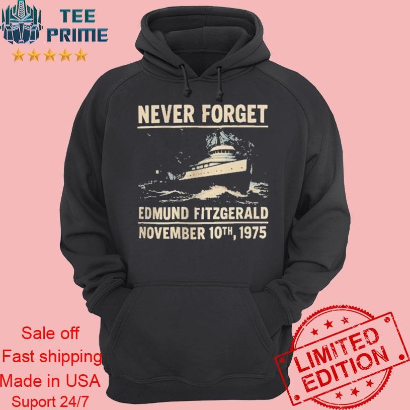 Original Never Forget Edmund Fitzgerald T Shirt, hoodie, longsleeve ...