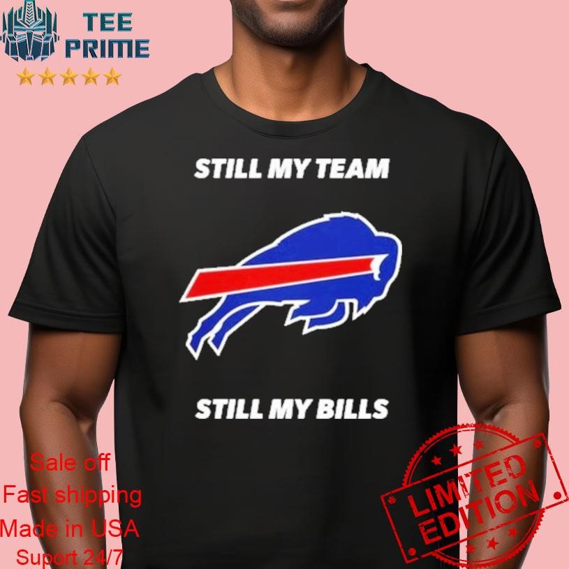 Original Still My Team Still My Bills Logo 2025 T Shirt, hoodie ...