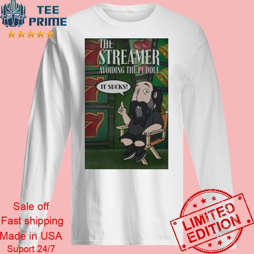 Original The Streamer Avoiding The Puddle It Sucks Shirt, hoodie ...