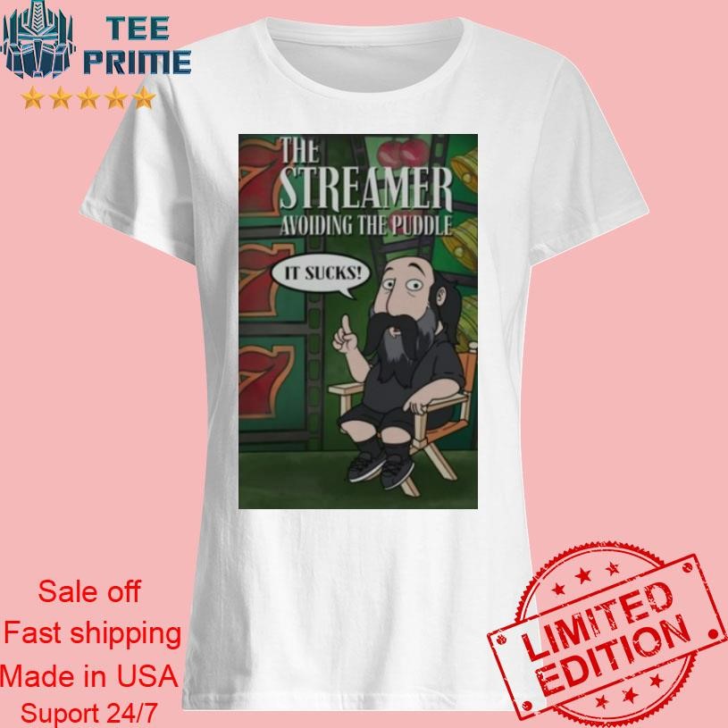 Original The Streamer Avoiding The Puddle It Sucks Shirt, hoodie ...