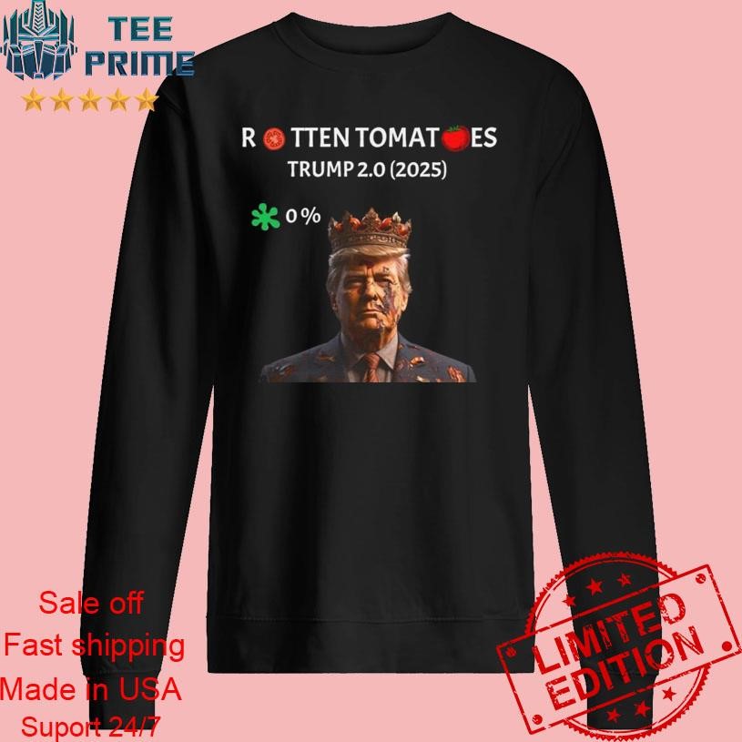 Original Trump 2.0 Rotten Tomatoes 2025 T Shirt, hoodie, longsleeve ...