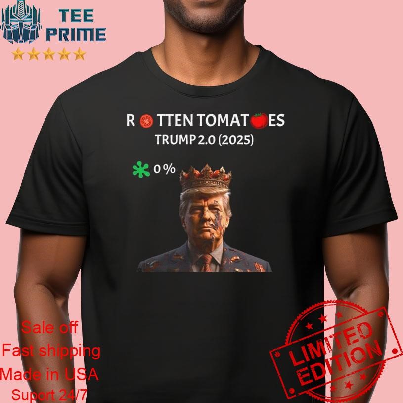 Original Trump 2.0 Rotten Tomatoes 2025 T Shirt, hoodie, longsleeve ...