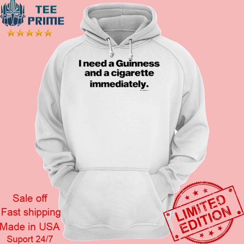 Original Will Mahony I Need A Guinness And A Cigarette Immediately T ...