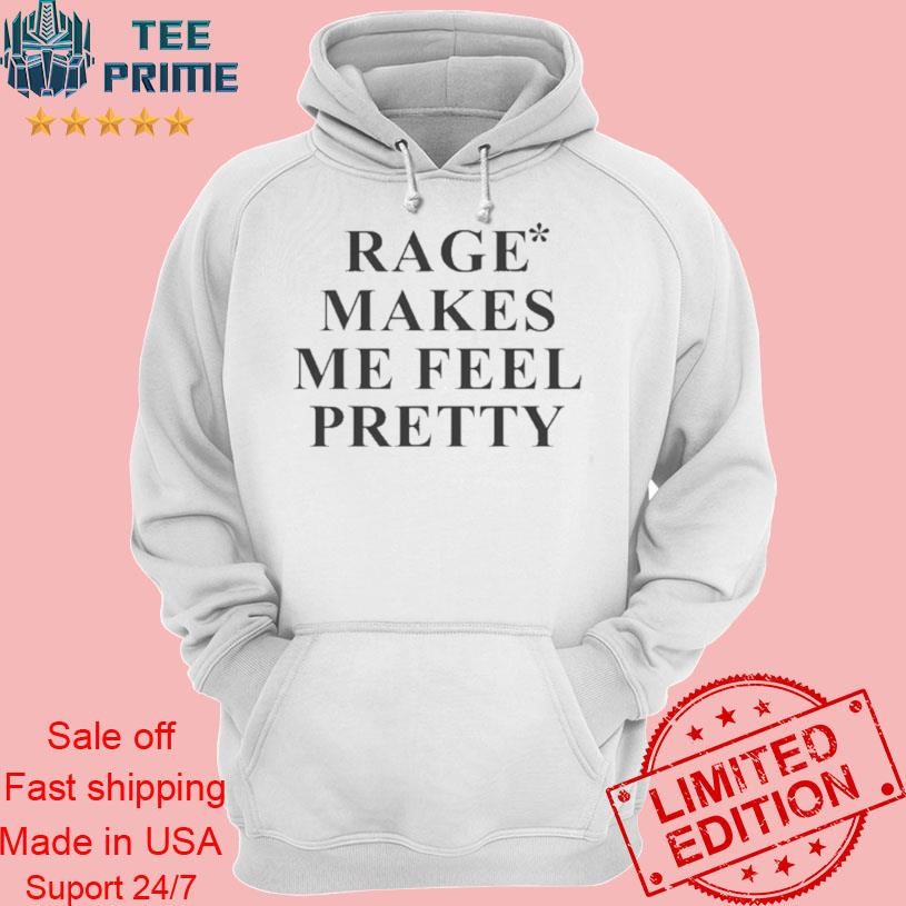 Original Zara Larsson Rage Makes Me Feel Pretty T Shirt, hoodie ...