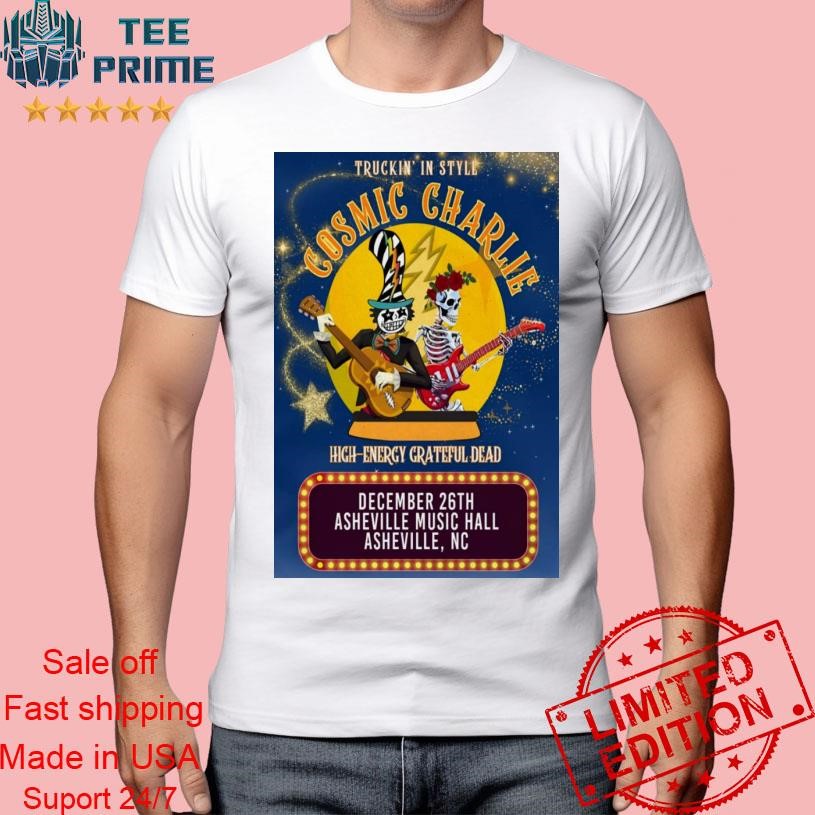 Original Cosmic Charlie In Asheville NC On Dec 26 2025 Poster shirt ...