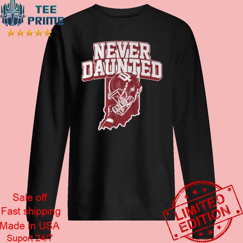 Original Indiana Football Never Daunted shirt, hoodie, sweatshirt ...