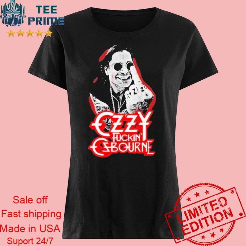 Original Ozzy Osbourne Black Sabbath Ozzy Fuckin Osbourne shirt, hoodie ...