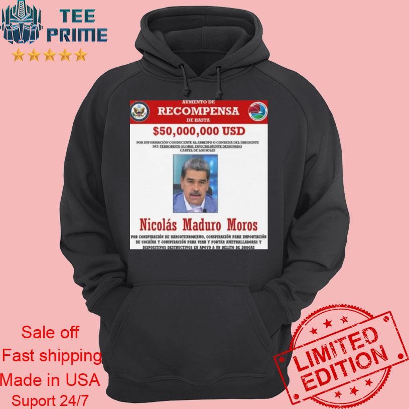 Original Recompensa Nicolás Maduro 50 Billion Reward shirt, hoodie ...